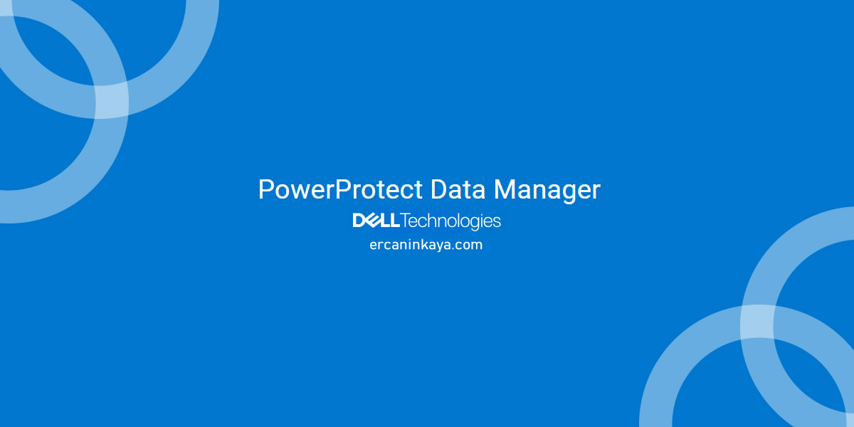 Part 1 : PowerProtect Data Manager | Nedir ? & Kurulumu | VMware ... Part 1 : PowerProtect Data Manager | Nedir ? & Kurulumu | VMware ...